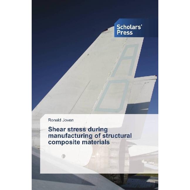 Scholar'S Press Shear stress during manufacturing of structural composite materials - Galaxus