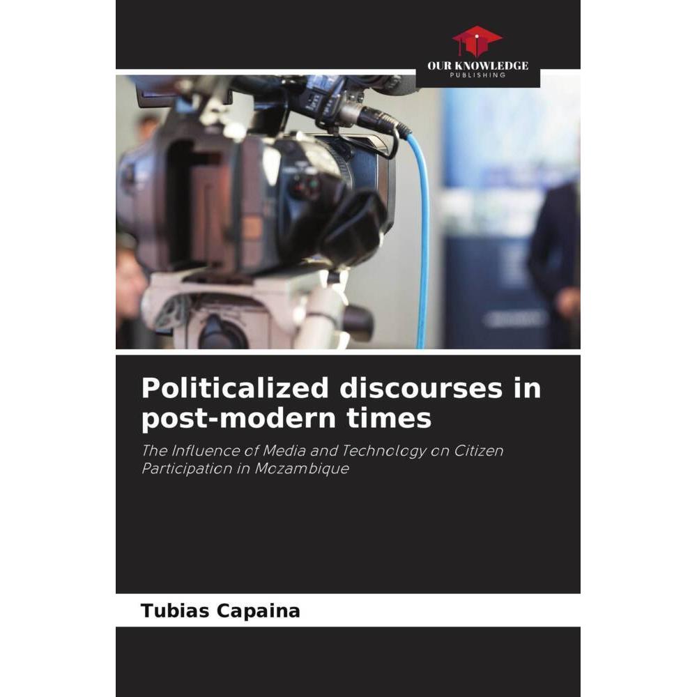 Our Knowledge Publishing Politicalized discourses in post-modern times ...