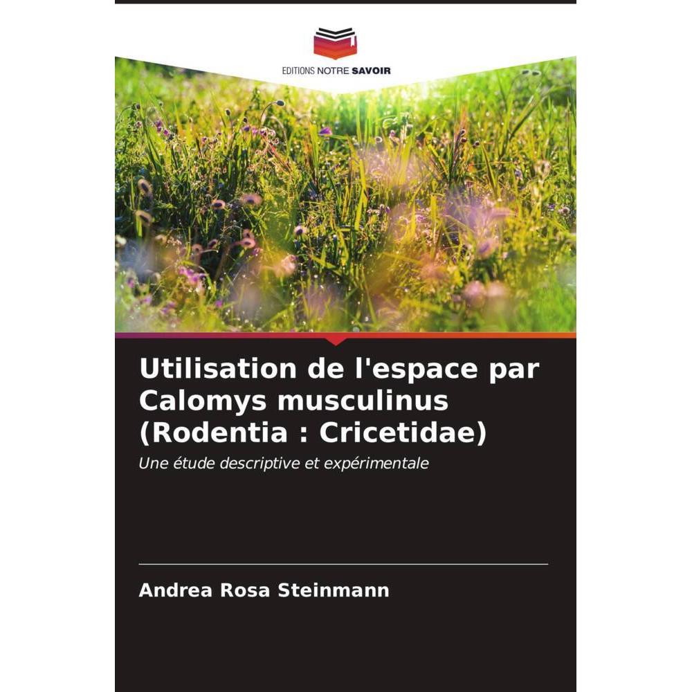 Editions Notre Savoir Utilisation de l'espace par Calomys musculinus ...