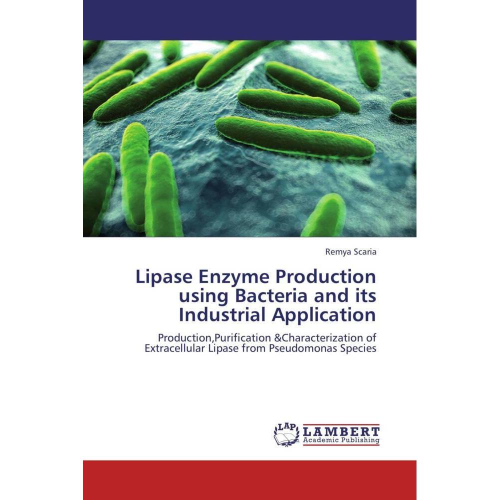 Lap Lambert Academic Lipase Enzyme Production using Bacteria and its Industrial Application ...