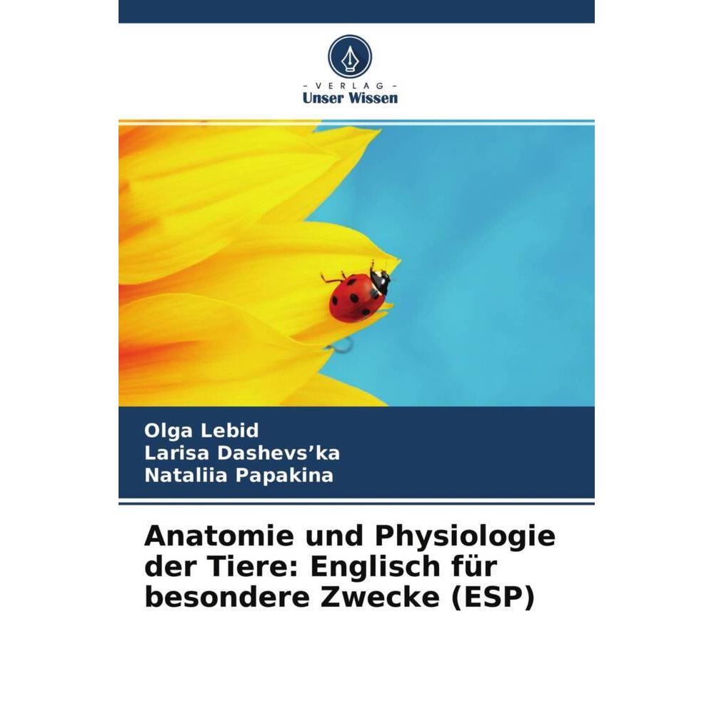 Unser Wissen Anatomie und Physiologie der Tiere: Englisch für besondere ...
