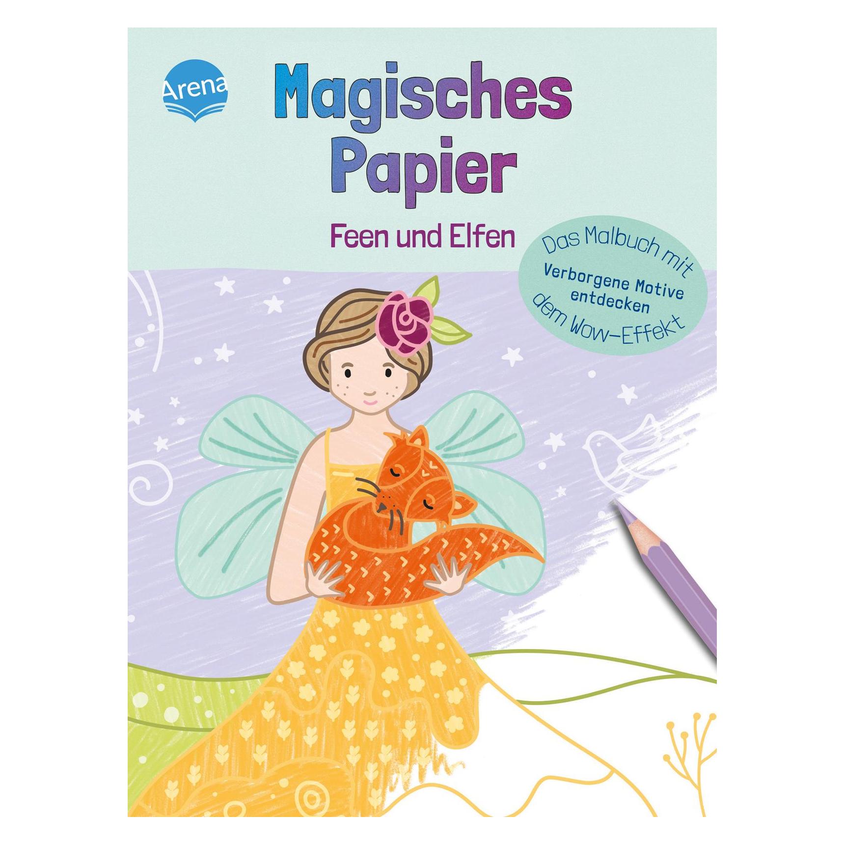 Arena Magisches Papier – Das Malbuch mit dem Wow-Effekt. Feen und Elfen ...